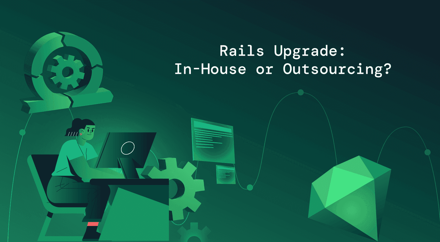 In-House or Outsourcing for Rails Upgrade —All you need to Know